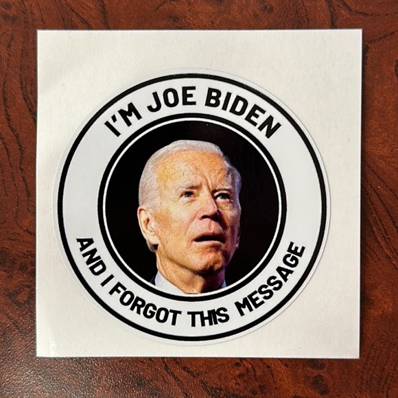 Politix | Art | Qty 5 Rare Decal Im Joe Biden And I Forgot This Message ...
